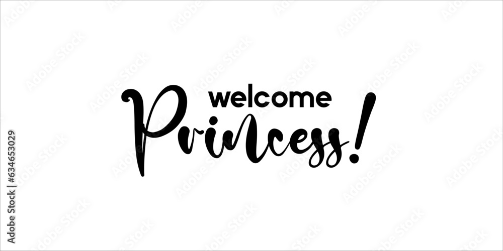 Welcome princess - card template with black and white inscription ...
