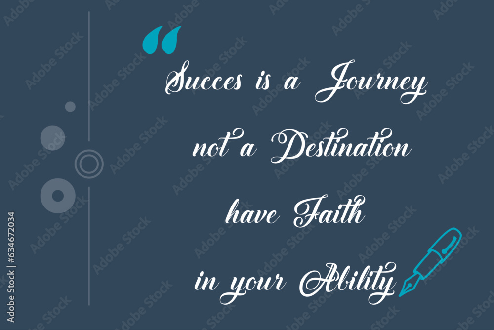 "Success is a journey not a destination have faith in your ability ...