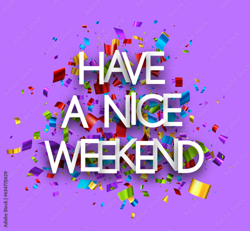 Have a nice weekend sign on cut ribbon confetti purple background ...