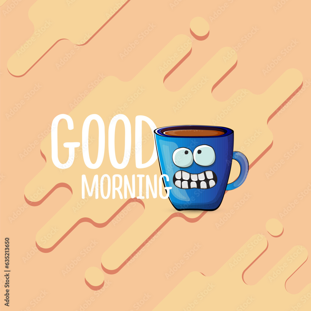Good morning quote with cute blue coffee cup character and speech ...