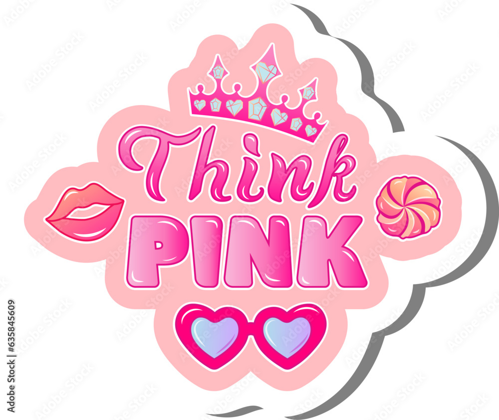 Pink sticker with crown, lips, candy and sunglasses. Think Pink ...