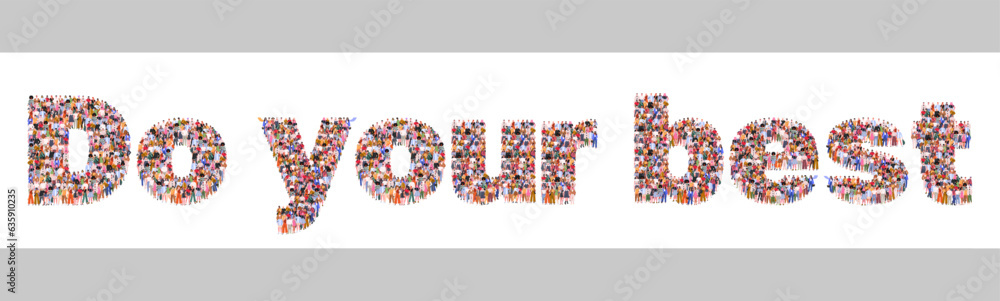 Large group of people forming word Do your best. Concept for ...