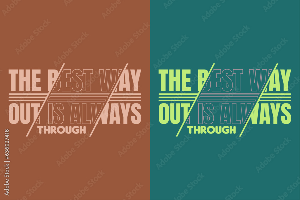 The best way out is always through, Motivational Shirt, inspirational ...