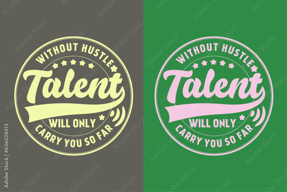 Without hustle, talent will only carry you so far, Motivational Shirt ...