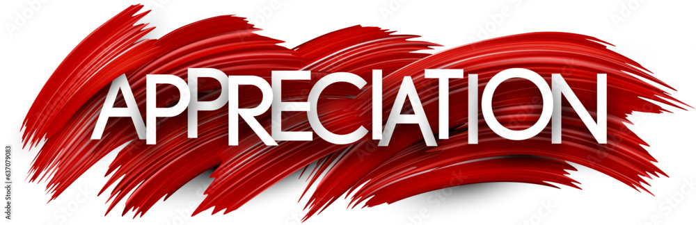 Appreciation paper word sign with red paint brush strokes over white ...