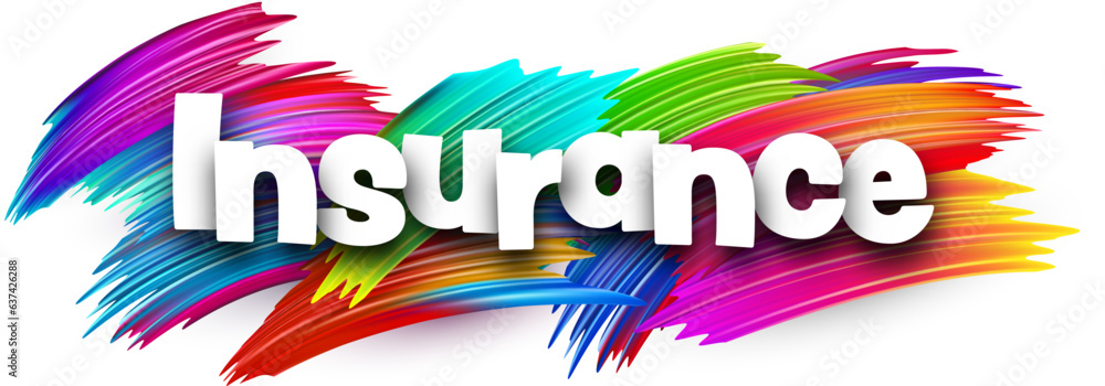 Insurance paper word sign with colorful spectrum paint brush strokes ...