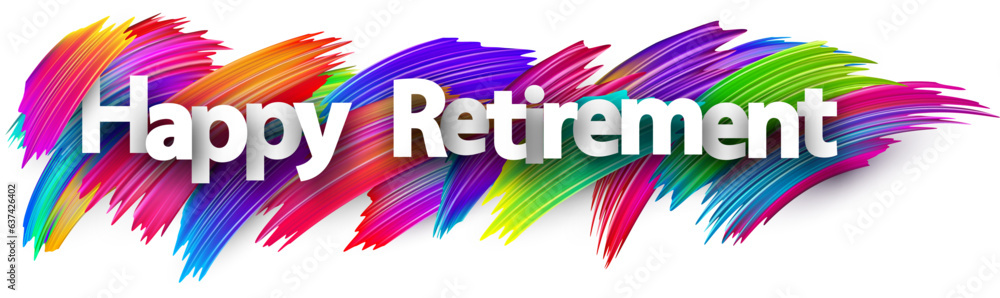 Happy retirement paper word sign with colorful spectrum paint brush ...