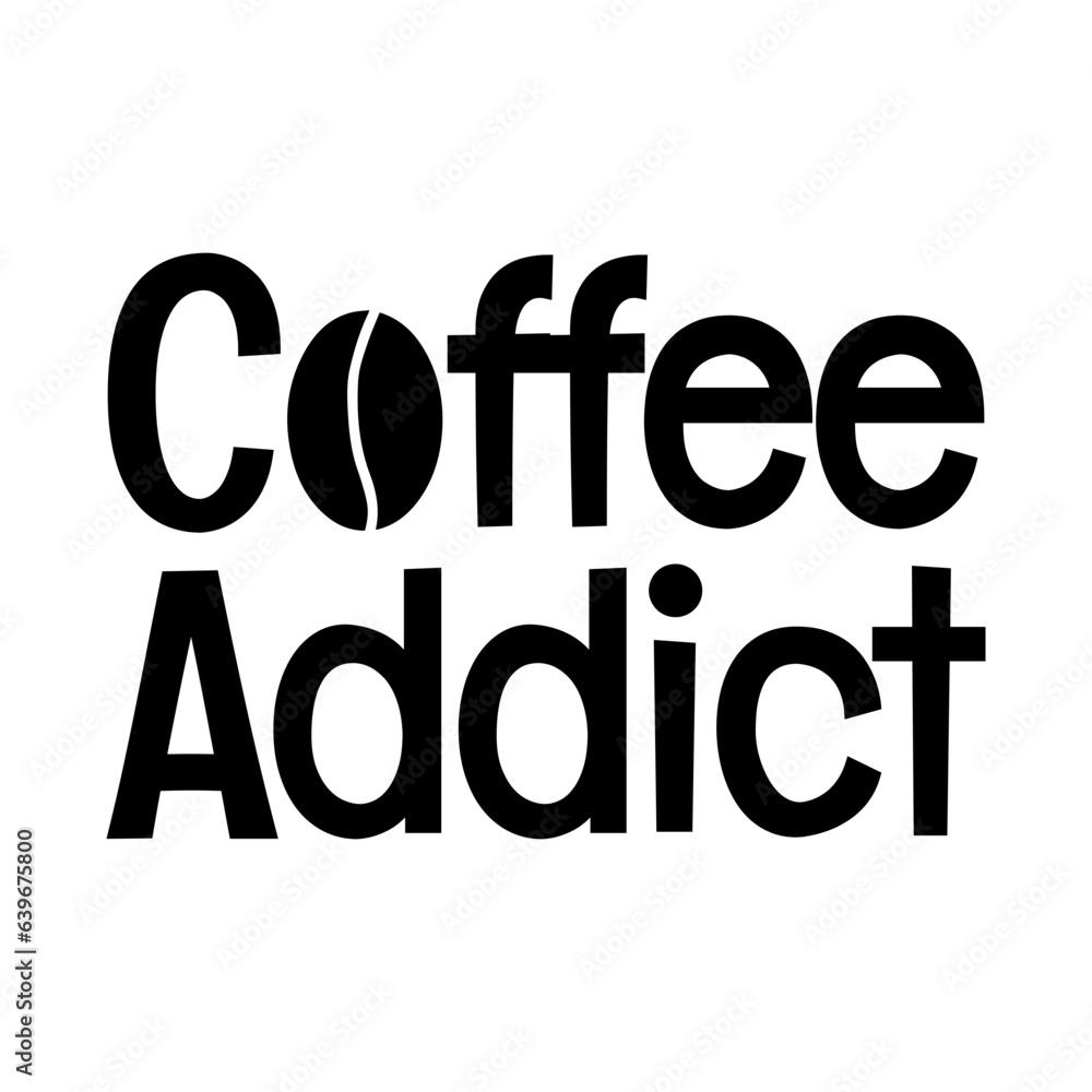 coffee addict typographic quote vector SVG cut file design on white ...