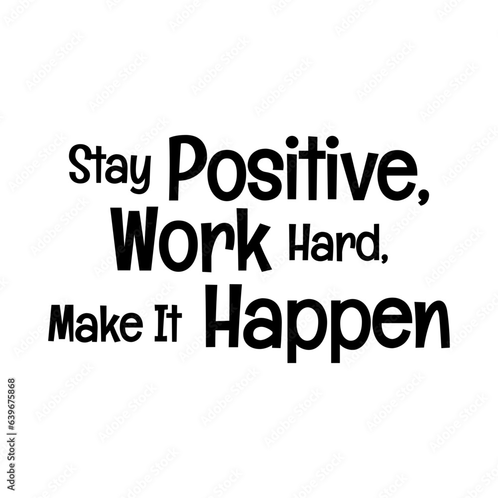 stay positive work hard make it happen typographic quote vector SVG cut ...