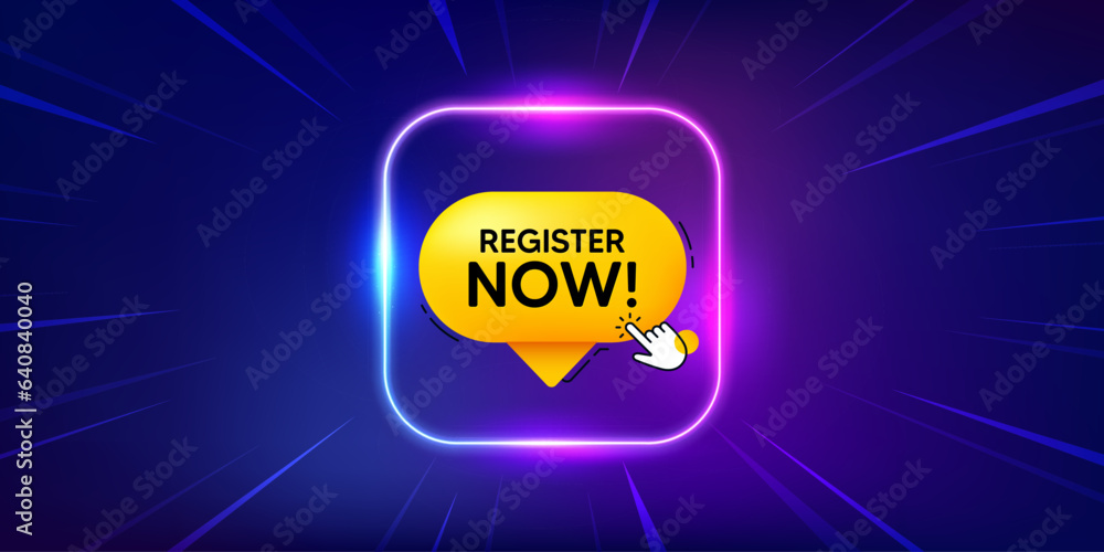 Register now speech bubble. Neon light frame offer banner. Free ...