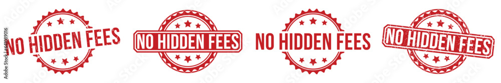 No Hidden Fees stamp red rubber stamp on white background. No Hidden ...