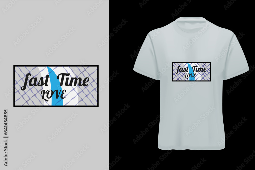 Fast time love white t shirt design. You can change any color in this ...