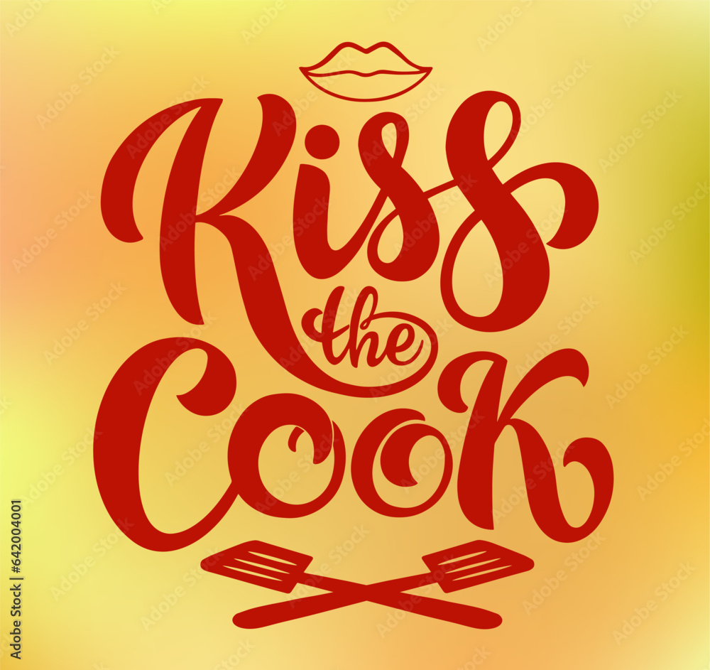 Kiss the cook text. Handwritten calligraphy text for inspirational ...