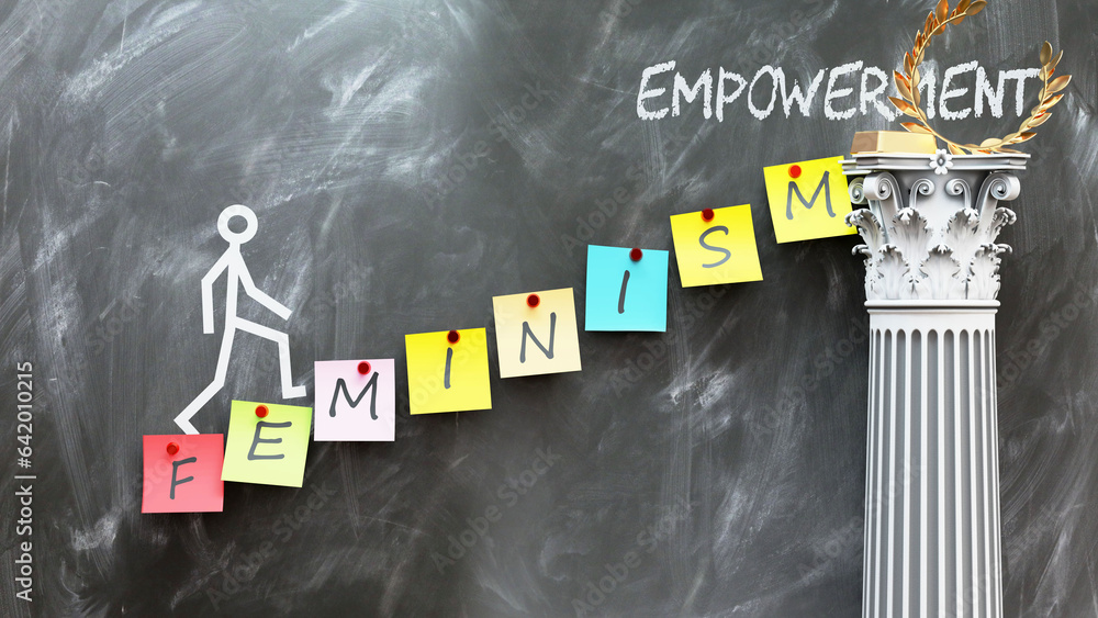 Feminism leads to Empowerment - a metaphor showing how feminism makes ...