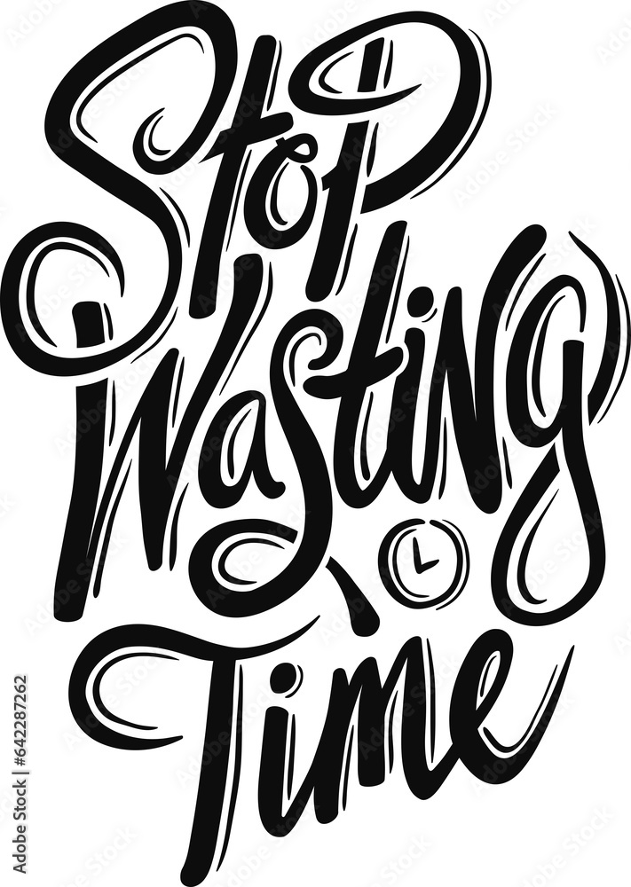 Digital png illustration of stop wasting time text on transparent ...