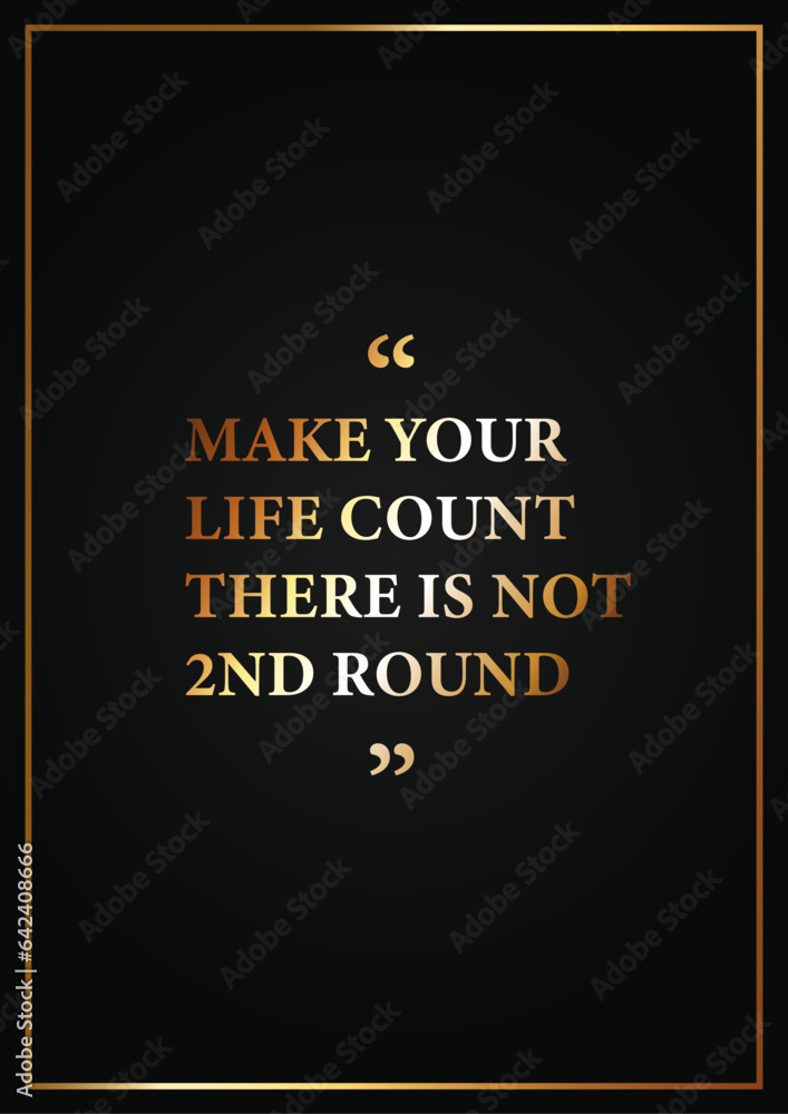 Motivational quotes. Make your life count there is not 2nd round ...