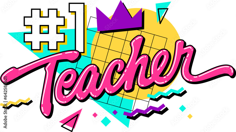 Number 1 Teacher - bright vivid 90s style lettering phrase for Teachers ...