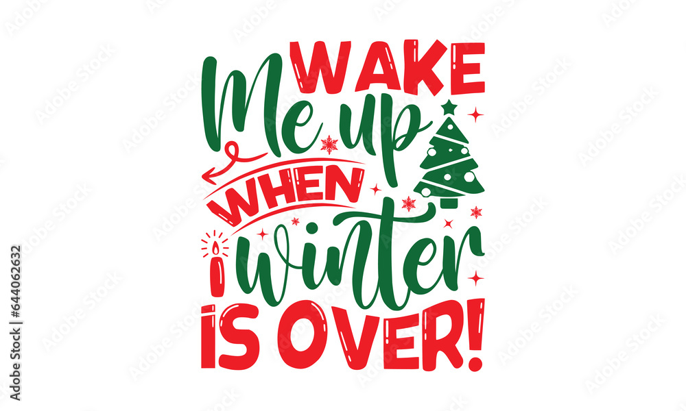 Wake Me Up When Winter Is Over! - Christmas T-shirt design, Vector ...