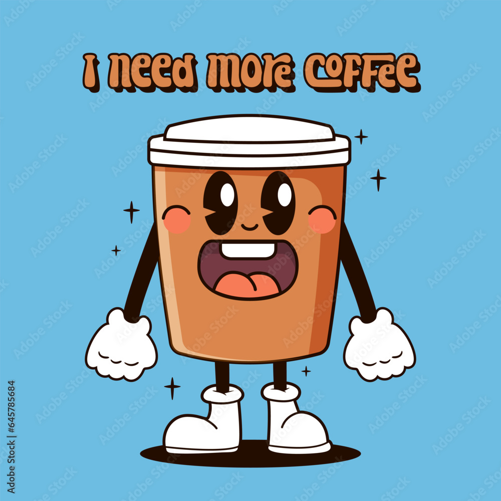 Cartoon coffee cup with quote I need more Coffee, retro mascot ...