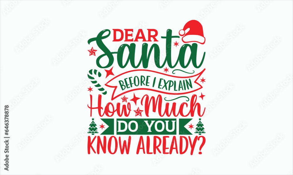 Dear Santa Before I Explain How Much Do You Know Already - Christmas T ...