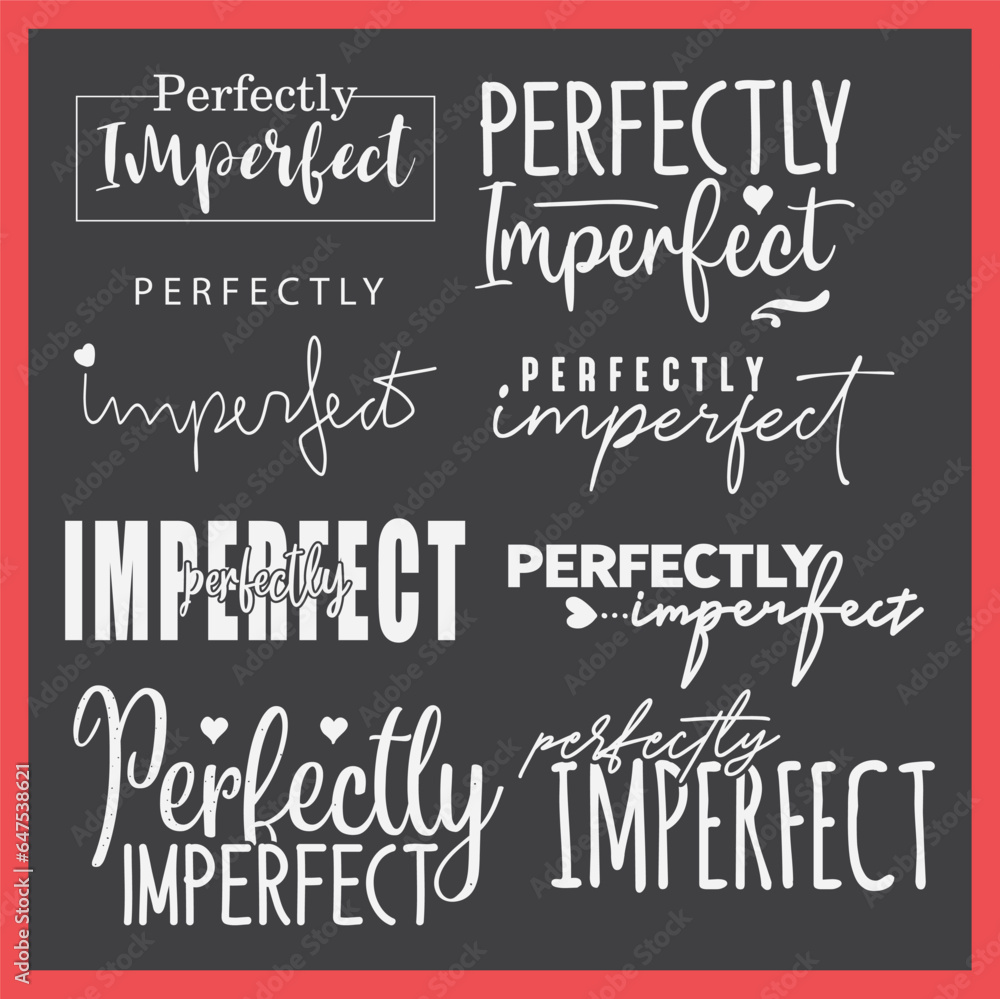 Perfectly imperfect bundle. Life inspirational quote with typography ...