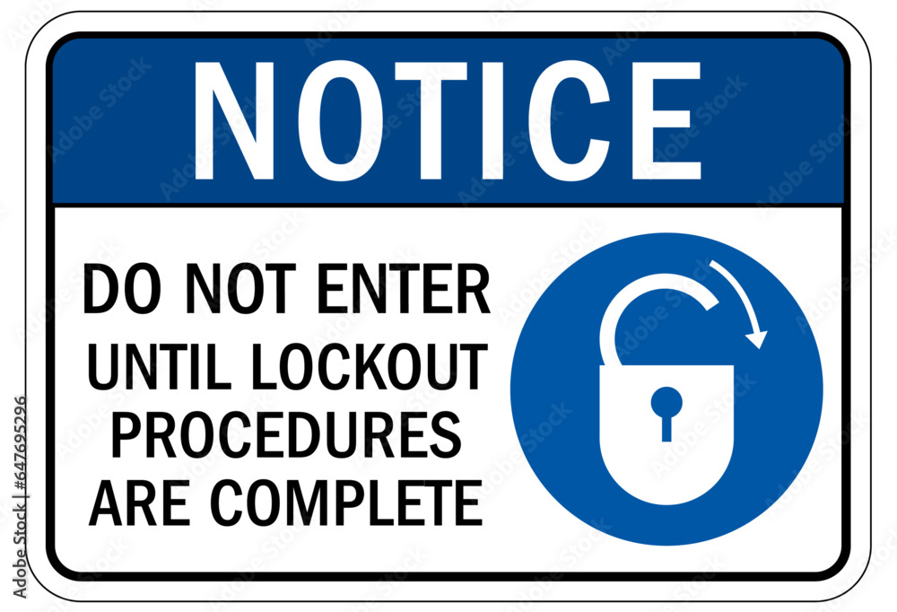 Lock out sign and labels do not enter until lockout procedures are ...