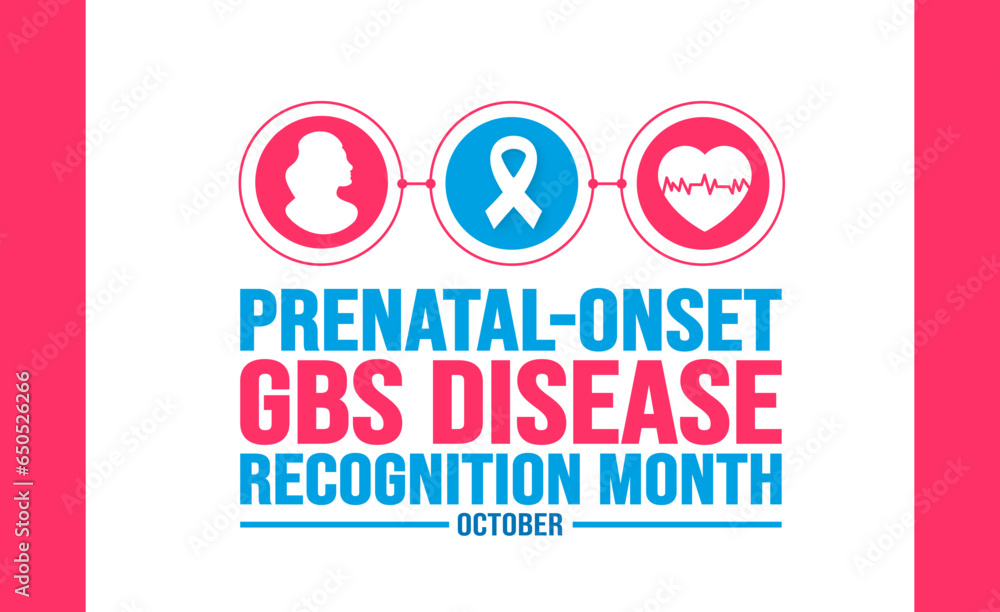 October is Prenatal-onset GBS Disease Recognition Month background ...