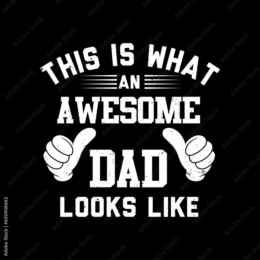 This is what an awesome dad looks like motivational typography, vector ...