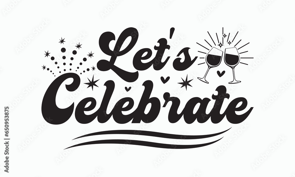 Let's celebrate svg, Happy new year svg, Happy new year 2024 t shirt ...