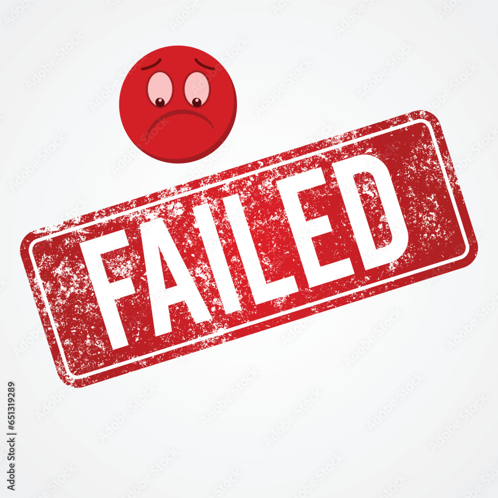 failed rubber stamp with grunge text effect and sad emoji in red color ...
