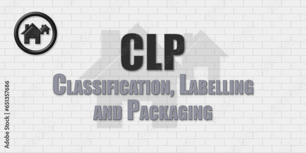 CLP Classification, Labelling and Packaging. An Acronym Abbrevation of ...