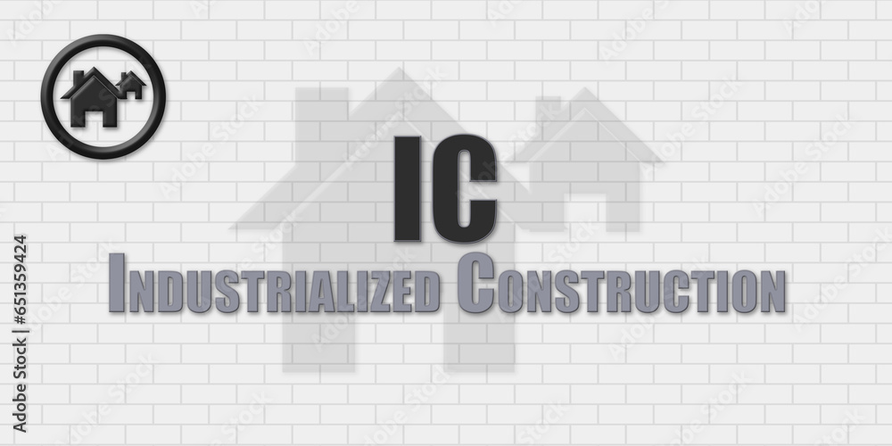 IC Industrialized Construction. An Acronym Abbrevation of a term from ...