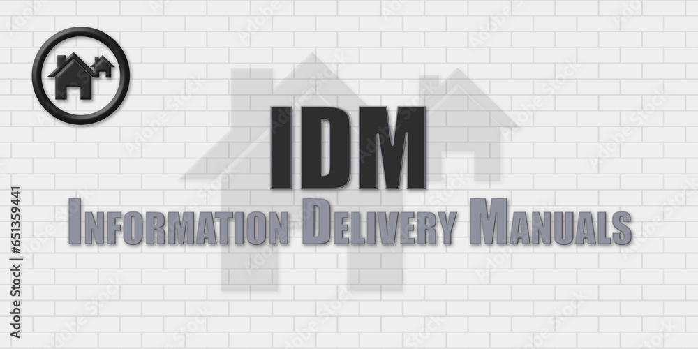 IDM Information Delivery Manuals. An Acronym Abbrevation of a term from ...