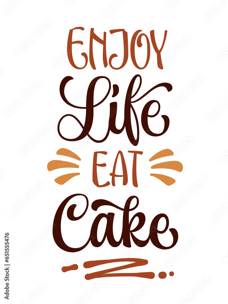 Enjoy life, eat cake, motivational modern calligraphy lettering phrase ...