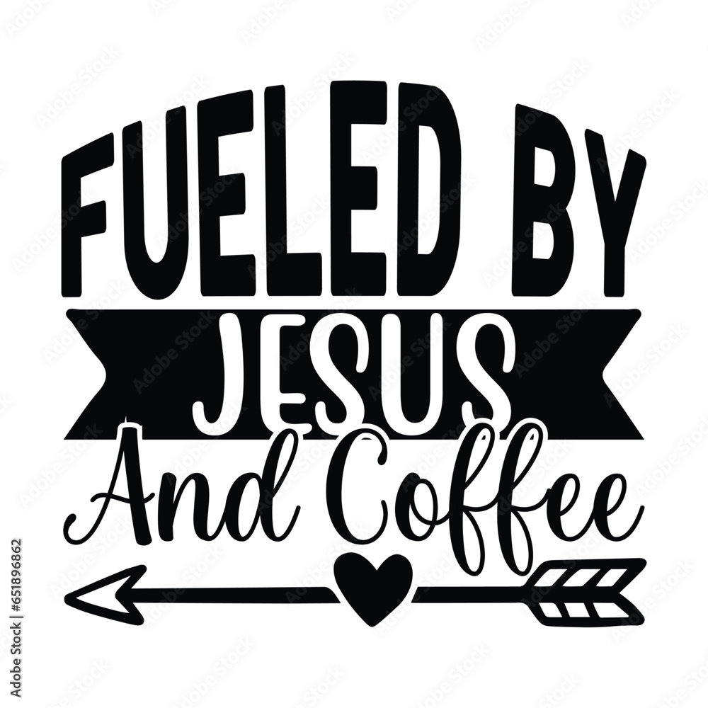 Fueled by Jesus and Coffee, Christian quotes cut files Design ...