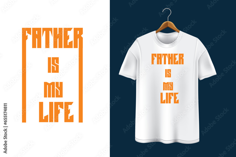 Father is my life t shirt design concept illustration. Father is my ...