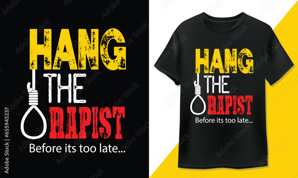 Hang the rapist before its too late. T-Shirt Design Stock Vector ...