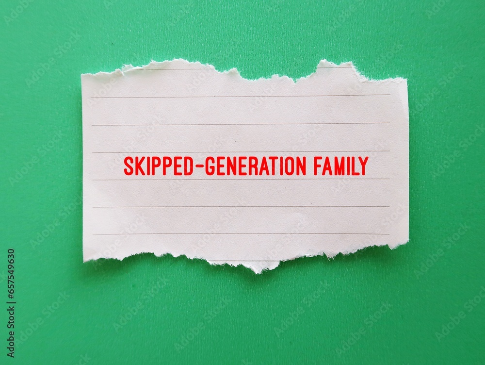 Torn note on green background with text Skipped Generation Family ...