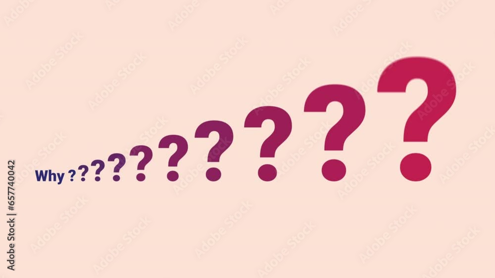 Asking why repeatedly. Big question marks pop up over and over ...