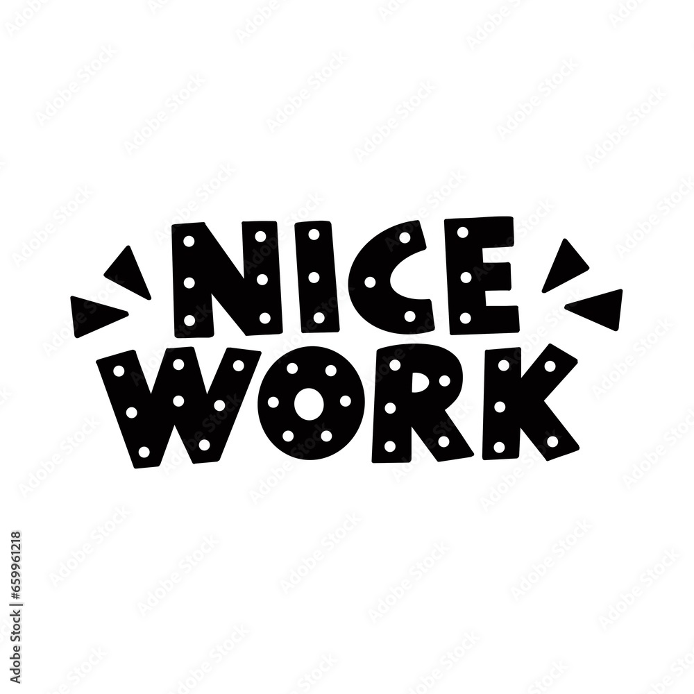 Nice work, lettering sign, hand drawn. Congratulation message card ...
