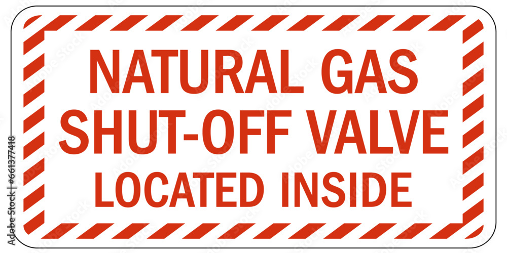 Gas shut off sign and labels natural gas shut off valve located inside ...