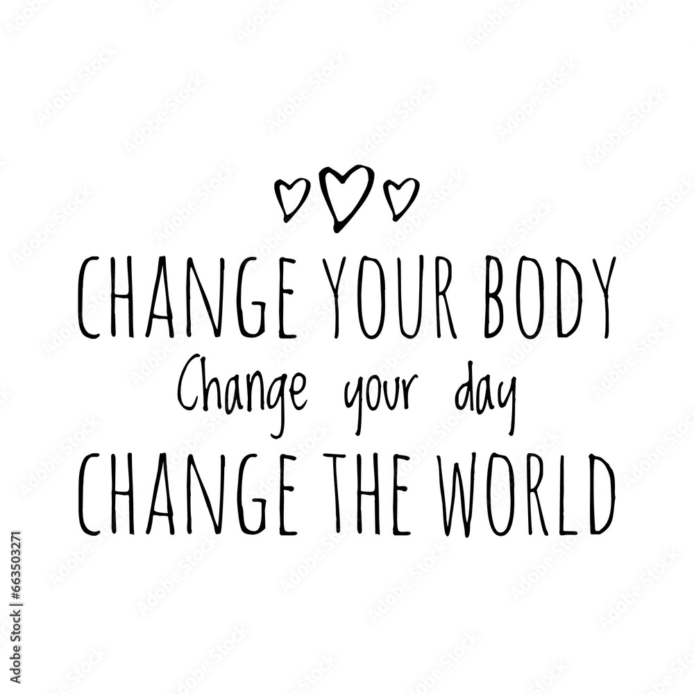 ''Change your body, change your day'' Gym Concept Sign for Graphic ...