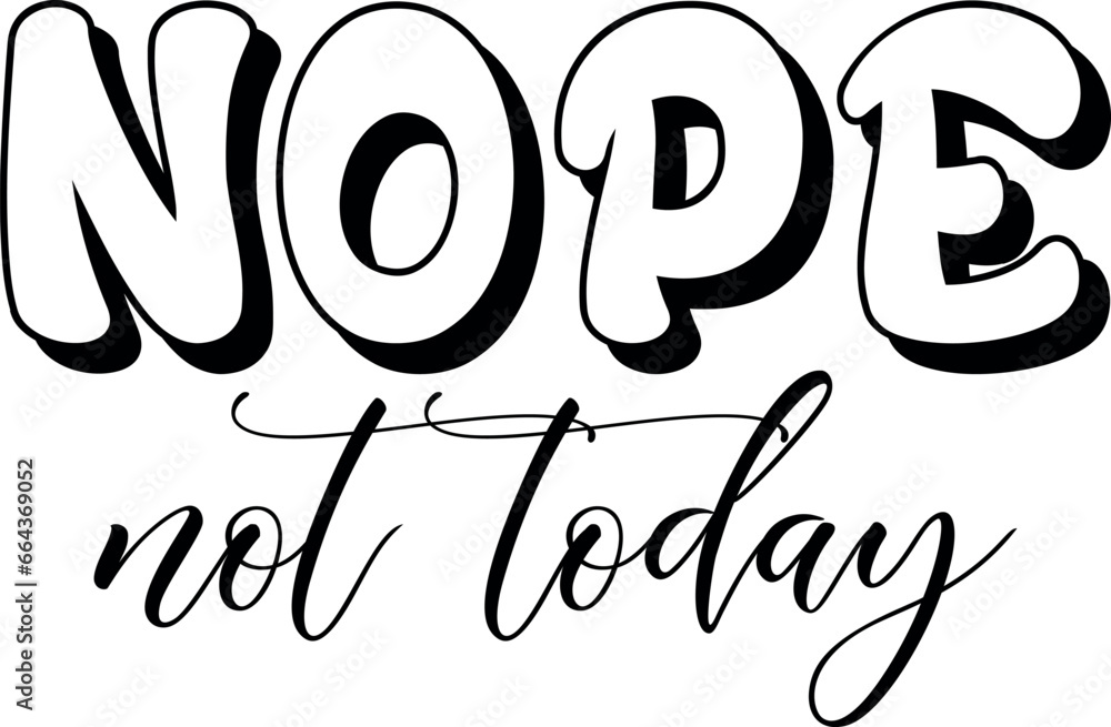 NOPE not today SVG Cut File for Cricut and Silhouette, EPS ,Vector, PNG ...