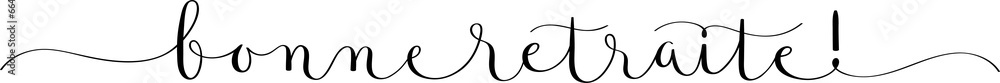 BONNE RETRAITE! (HAPPY RETIREMENT! in French) black brush calligraphy ...