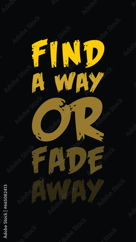 Find a Way or Fade Away, motivational poster, mobile wallpaper, 4k ...