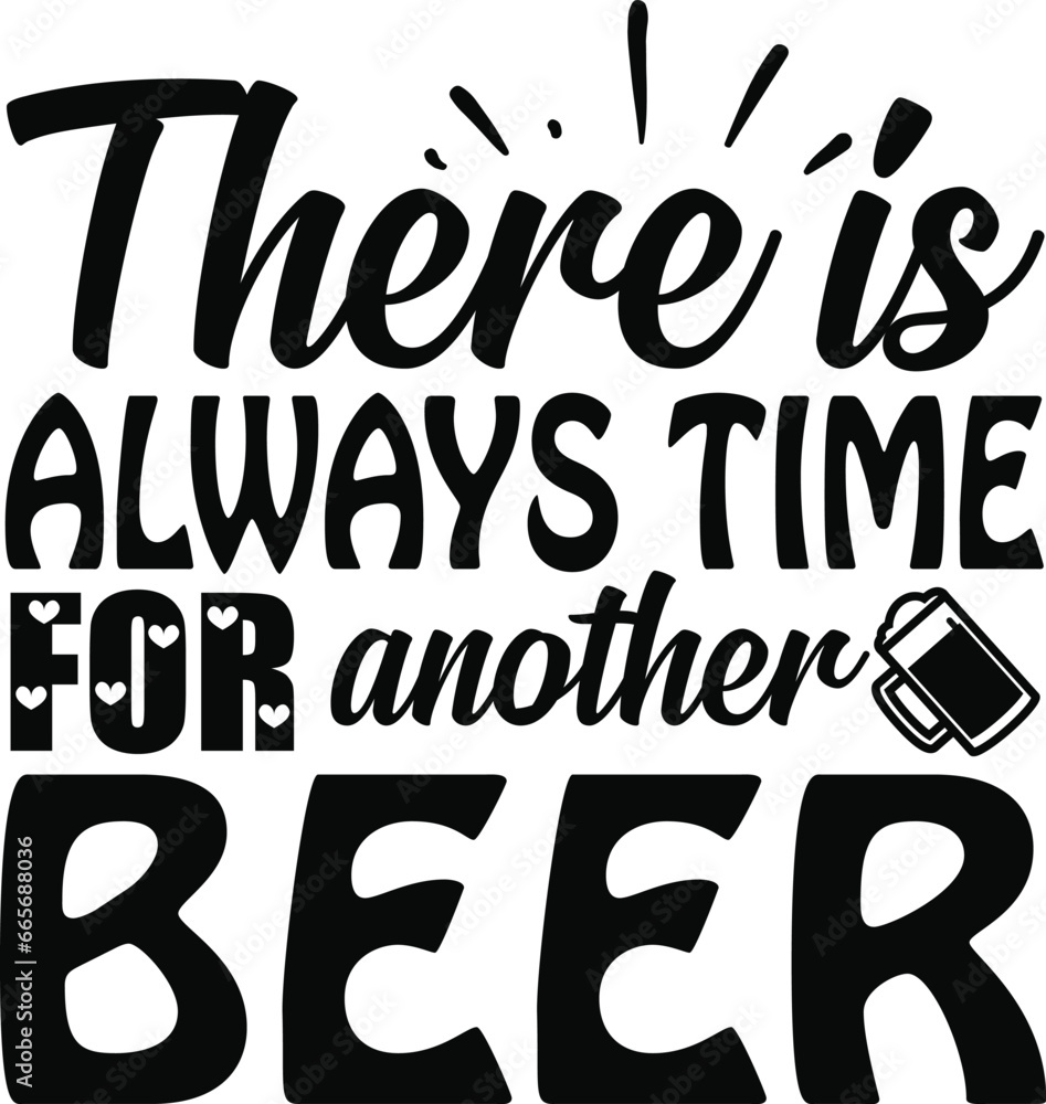 There Is Always Time For Another Beer beer typography T-shirts and SVG ...