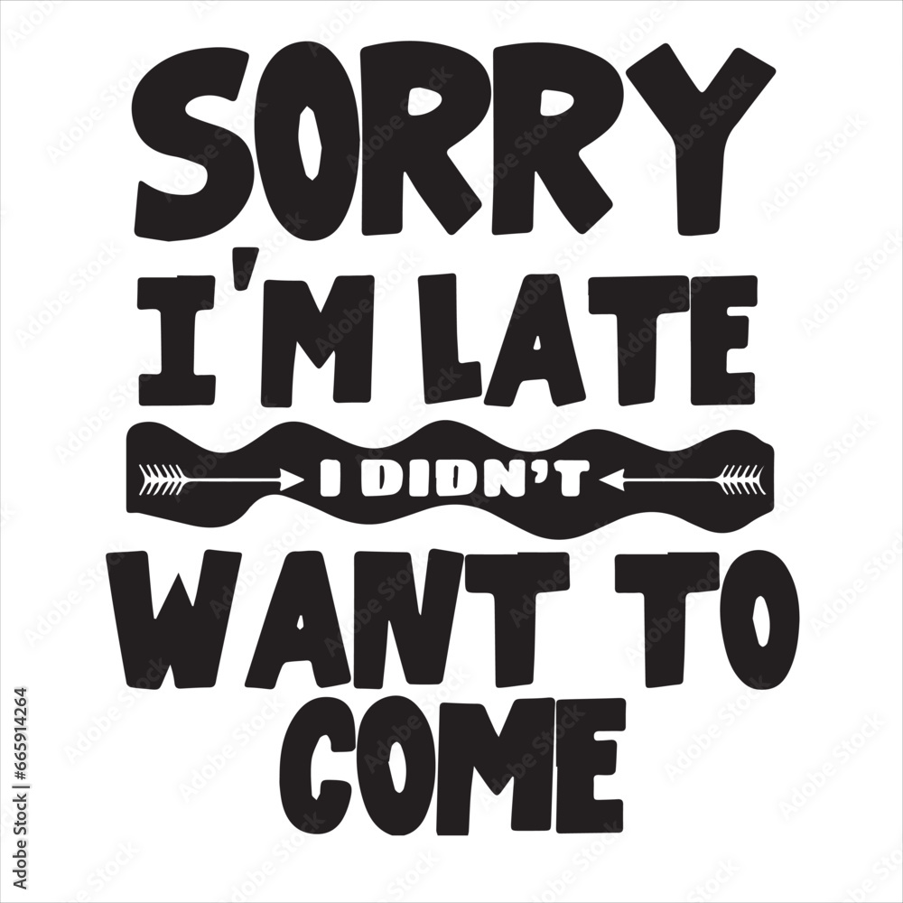 sorry i'm late i didn't want to come background inspirational positive ...