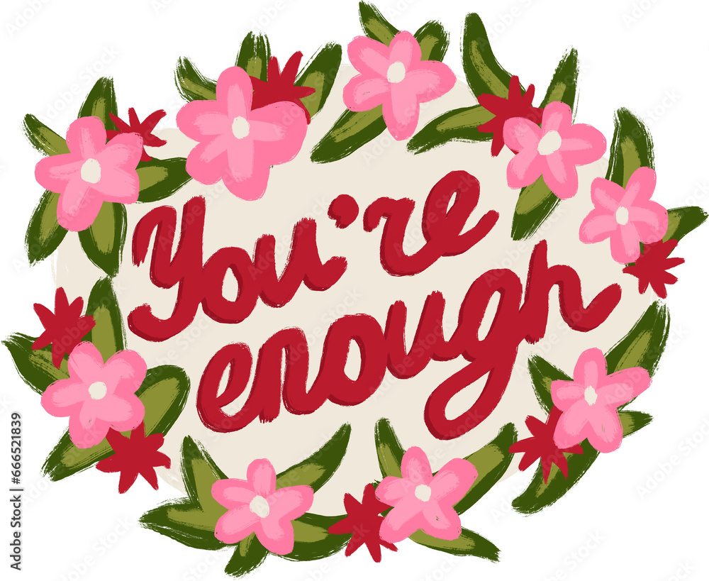 Hand drawn illustration You are enough phrase in floral frame with pink ...