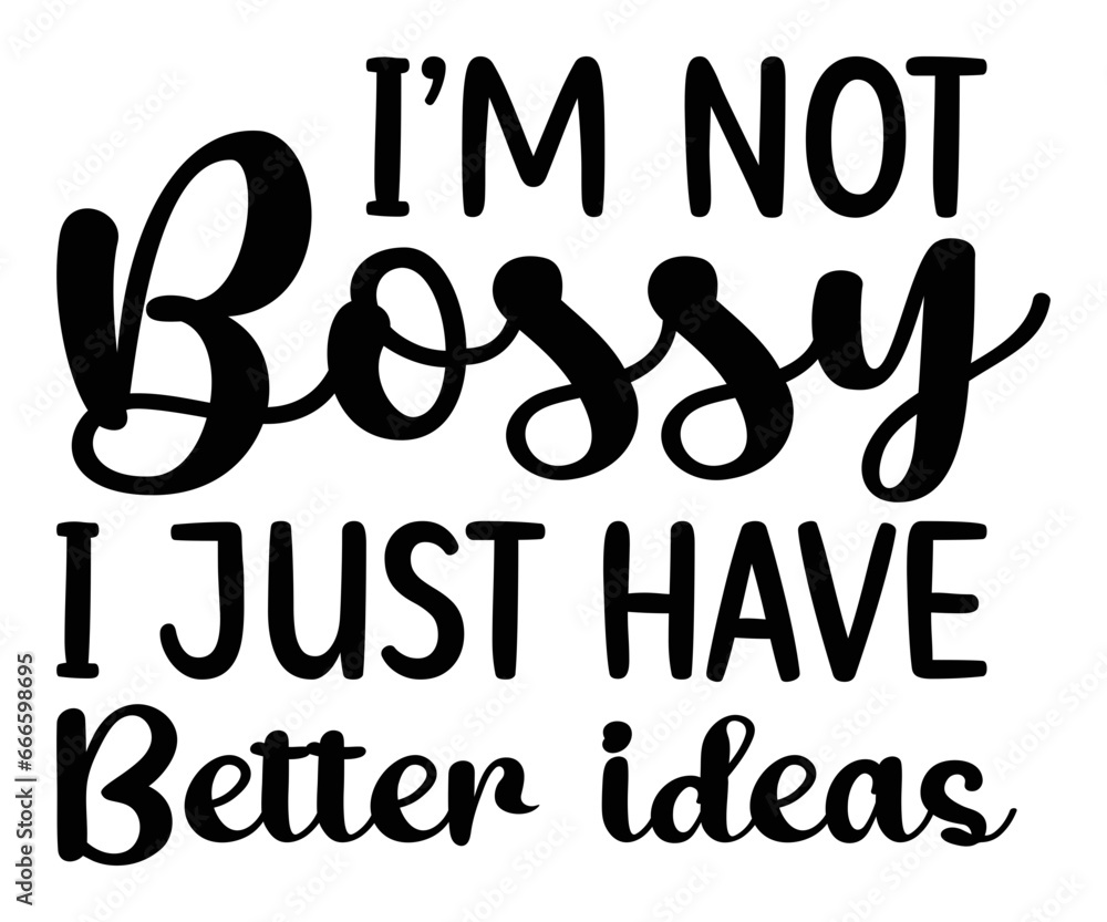 I'm Not Bossy I'm the Boss Svg,Dad svg,Father svg,female boss,Mom Quote ...