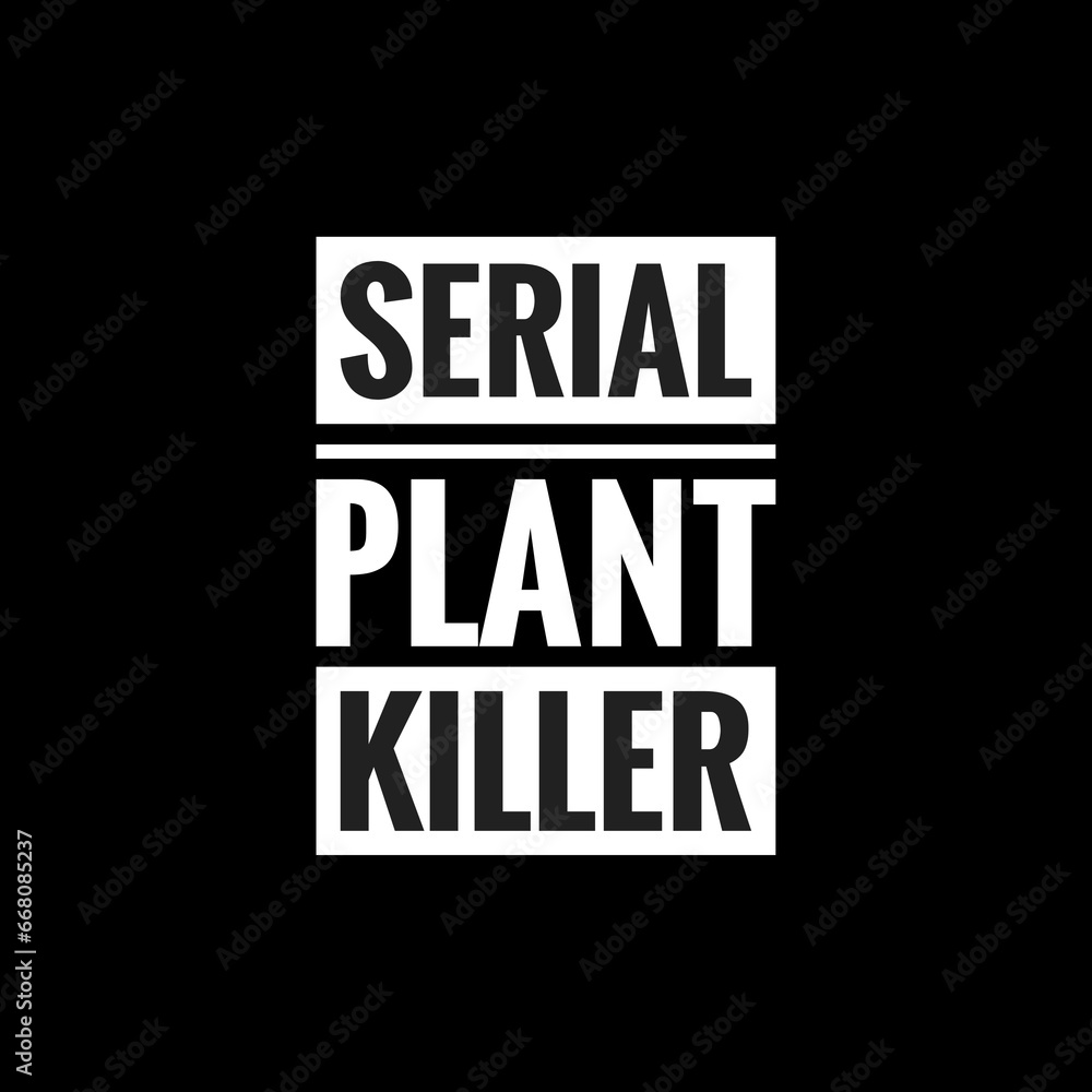 serial plant killer simple typography with black background Stock ...